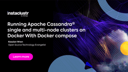 Running Apache Cassandra® Single and Multi-Node Clusters on Docker with Docker Compose